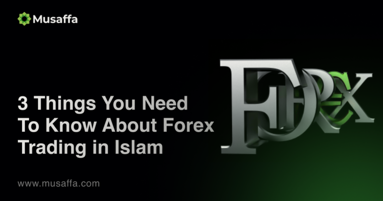 3 Things You Need To Know About Forex Trading in Islam - Musaffa Academy