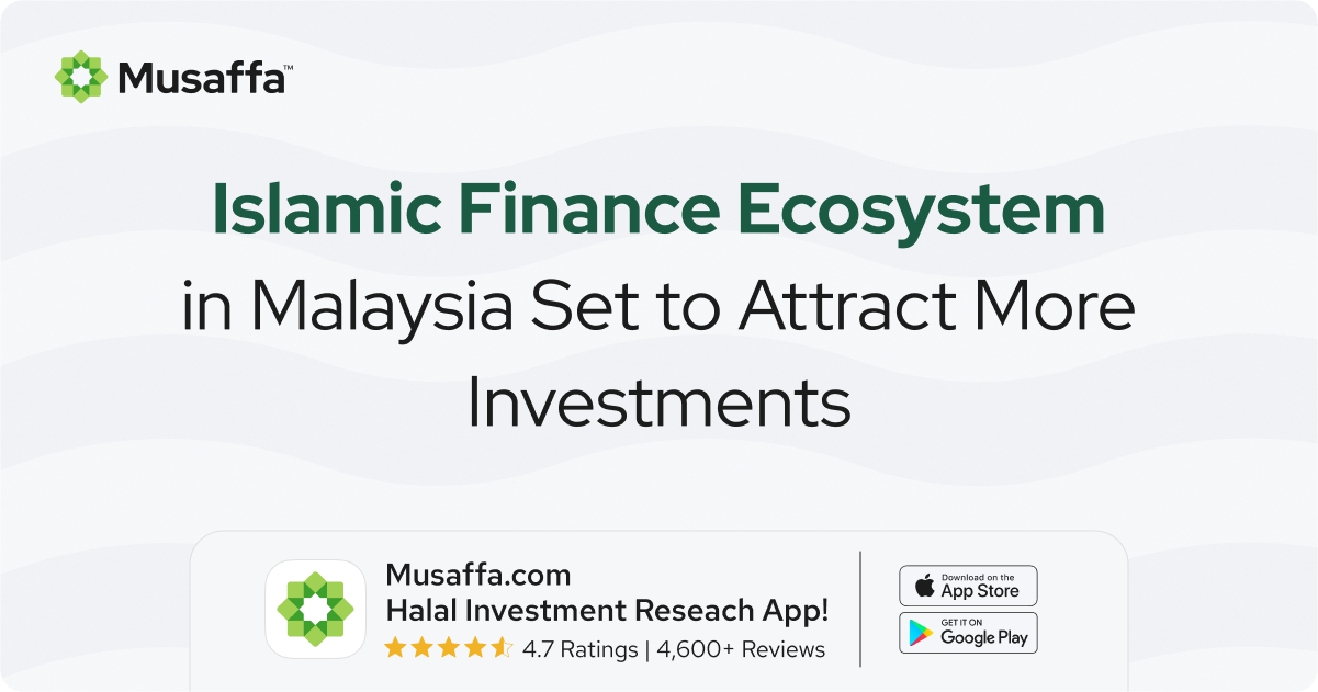 Islamic Finance Ecosystem in Malaysia Set to Attract More Investments ...