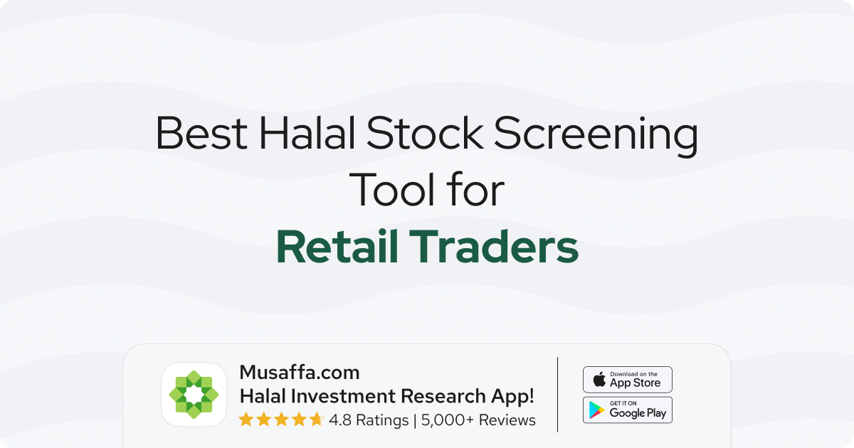 Best Halal Stock Screening Tool for Retail Traders - Musaffa Academy