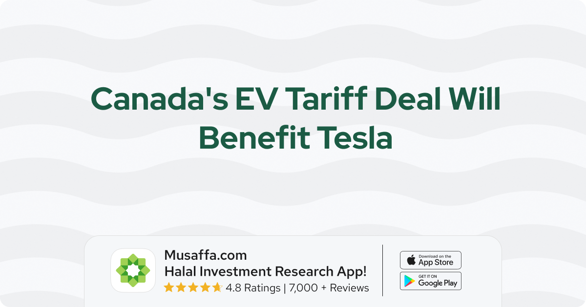 Canada's EV Tariff Deal Will Benefit Tesla - Musaffa Academy